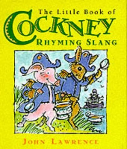 The Little Book Of Cockney Rhyming Slang: Lawrence, John: 9781561384228 ...