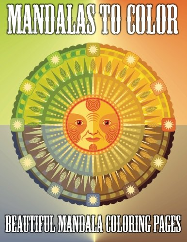 Mandalas To Color: Beautiful Mandala Coloring Pages (Sacred Mandala ...