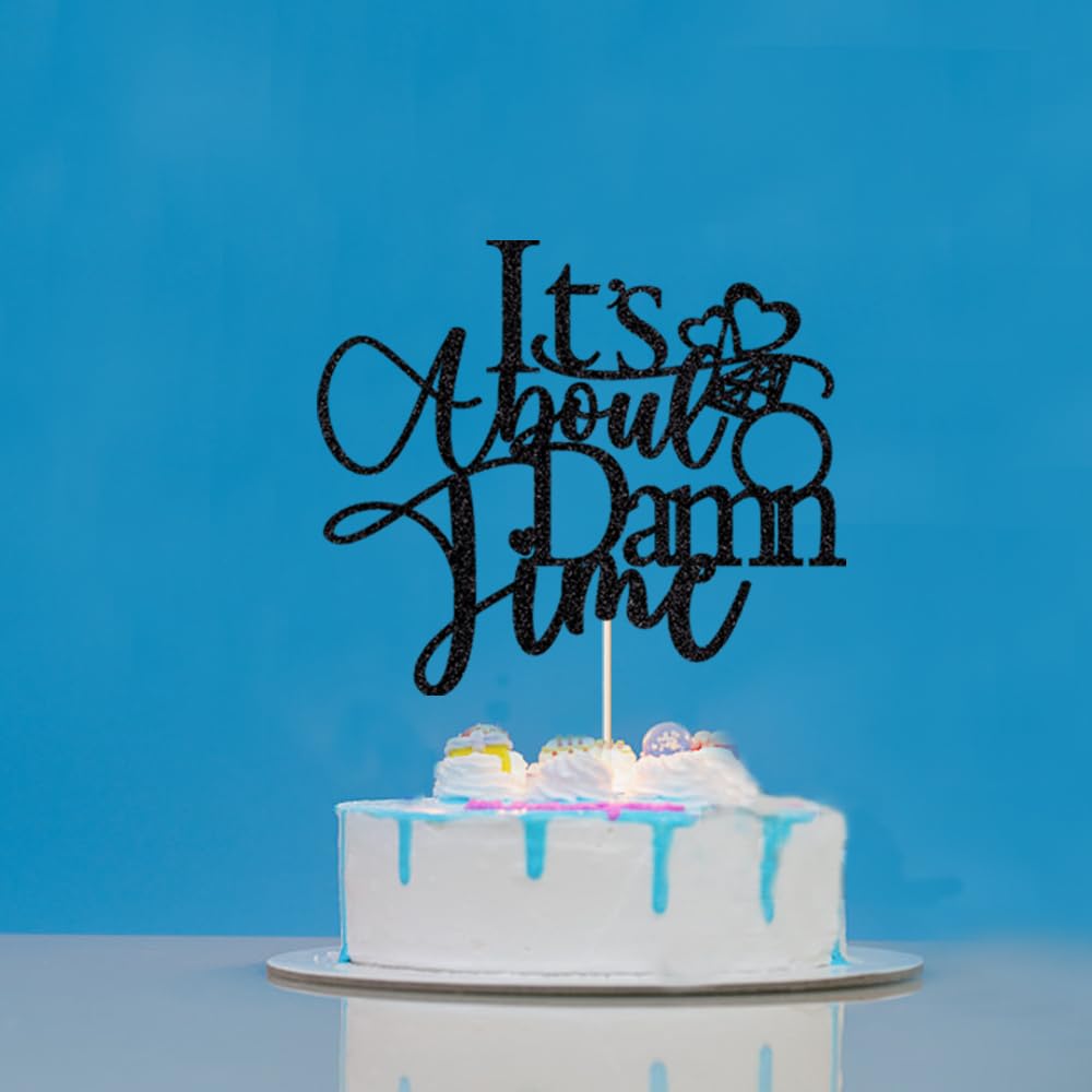 Snapklik.com : Black Glitter About Damn Time Cake Topper,Its About Damn ...