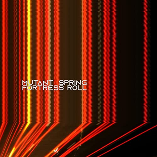 Amazon MusicでMutant FortressのSpring Rollを再生する