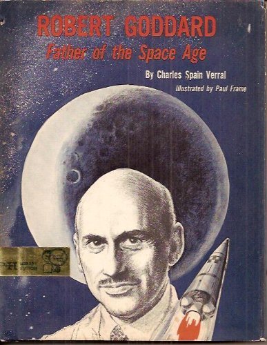 Robert Goddard : Father of the Space Age: Charles Spain Verral, Paul ...