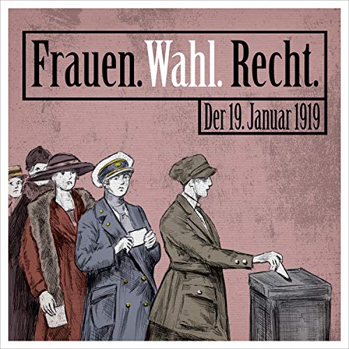 Frauen. Wahl. Recht. Der 19. Januar 1919 (Hörbuch-Download): Angela ...