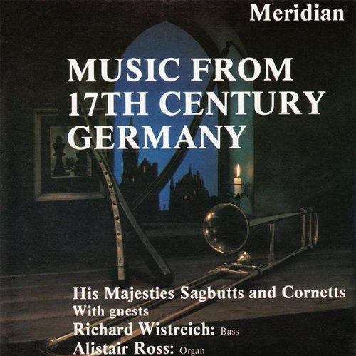 MUSIC FROM 17TH CENT GER: HIS MAJESTYS CORNETTS & SAGBUT, Unless stated ...