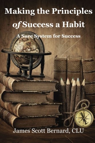 Making the Principles of Success a Habit: A Sure System for Success ...