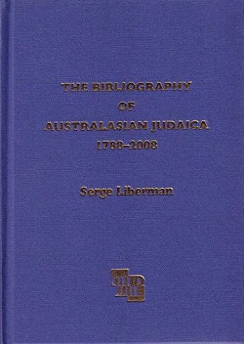 The Bibliography of Australasian Judaica 1788-2008, 3rd Edition ...