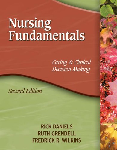 Nursing Fundamentals: Caring and Clinical Decision: Daniels, Rick ...