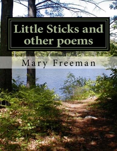 Little Sticks and other poems: Freeman, Mary, Freeman, Mary ...