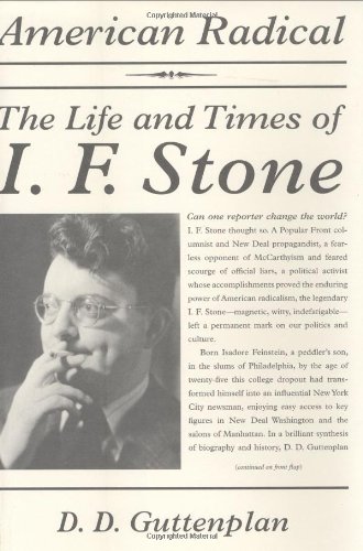 American Radical: The Life and Times of I. F. Stone: Guttenplan, D. D ...