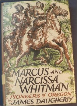Marcus and Narcissa Whitman, Pioneers of Oregon: DAUGHERTY, James ...