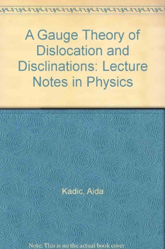 A Gauge Theory of Dislocation and Disclinations: Lecture Notes in ...