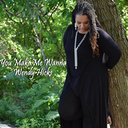 You Make Me Wanna by Wendy Hicks on Amazon Music - Amazon.com