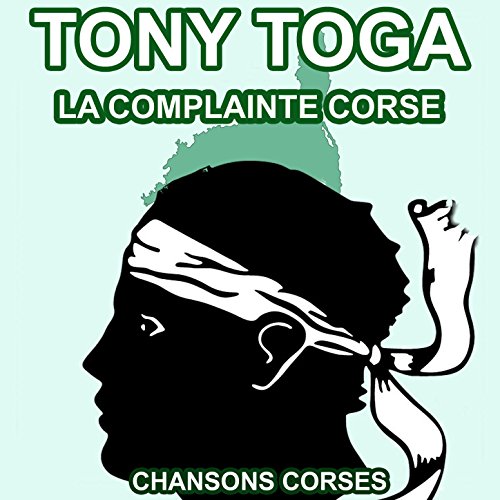 Amazon MusicでTony TogaのLa Complainte Corse - Les plus grandes chansons ...