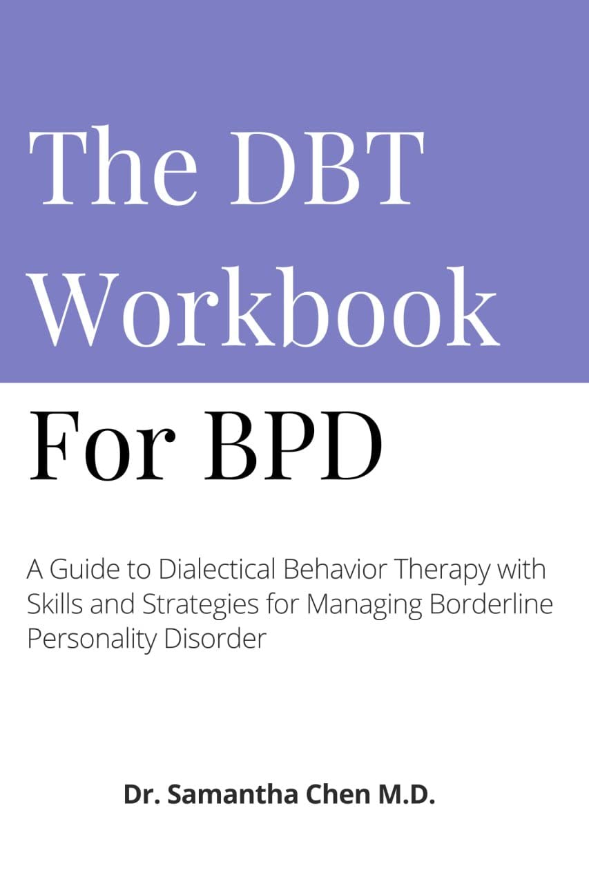 The DBT Workbook For BPD: A Guide to Dialectical Behavior Therapy with ...