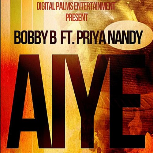 Play Aiye (feat. Priya Nandy) by Bobby B feat. Priya Nandy on Amazon Music Unlimited