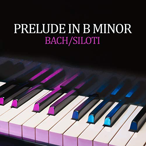 Play Prelude in B Minor (Transcr. Siloti - Prelude in E Minor BWV 855a ...