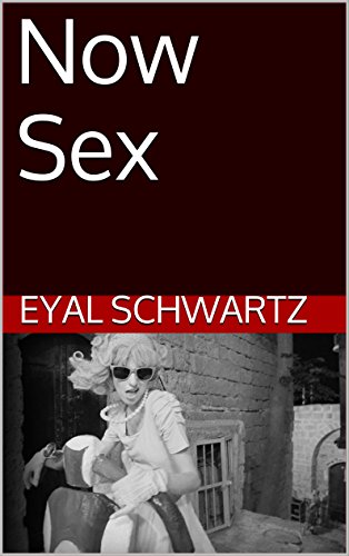 Amazon.com: Now Sex: The Now Machine eBook : Schwartz, Eyal, Kest, Nitzan: Books