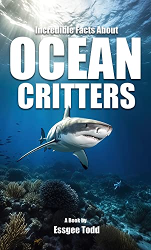Incredible Facts About Ocean Critters - Kindle edition by Todd, Essgee ...