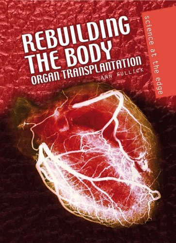 Amazon.com: Rebuilding the Body: Organ Transplantation (Science at the ...