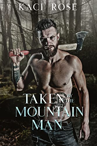 Taken By The Mountain Man: A Steamy Mountain Man Romance (Mountain Men ...