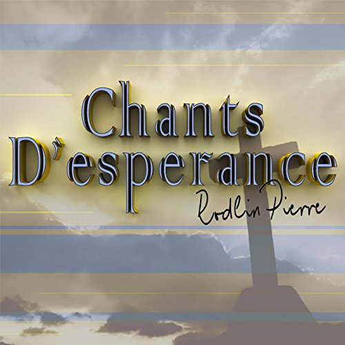 Play Chant D'esperance by Rodlin Pierre on Amazon Music