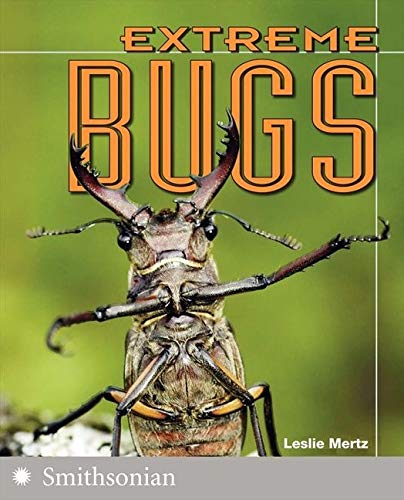 Extreme Bugs (The Extreme Wonders Series): Mertz, Leslie: 9780060891473 ...