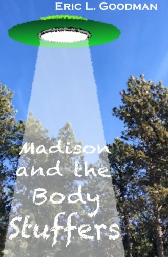 Madison and the Body Stuffers: Goodman, Eric L.: 9781523207527: Amazon ...