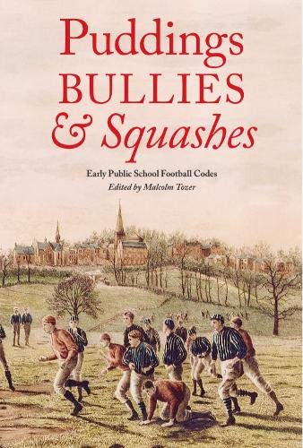 Puddings, Bullies and Squashes: Early Public School Football Codes ...