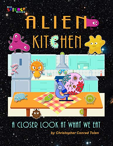 Alien Kitchen: A Closer Look At What We Eat - Kindle edition by Tolen ...