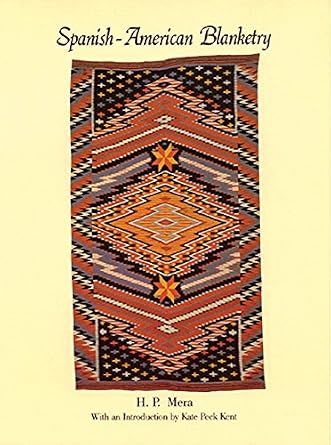 Spanish-American Blanketry: Its Relationship to Aboriginal Weaving in ...