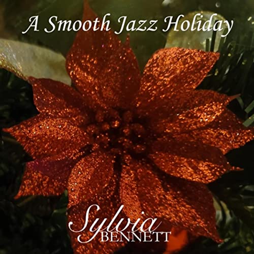 Amazon.com: A Smooth Jazz Holiday : Sylvia Bennett: Digital Music