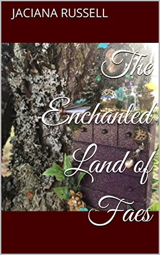 Amazon.com: The Enchanted Land of Faes eBook : Russell, Jaciana: Kindle ...
