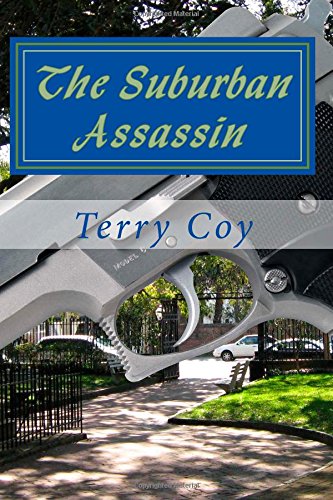 Amazon.com: The Suburban Assassin: 9781500707781: Coy, Terry: Books