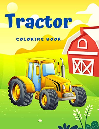 Tractor Coloring Book: Colouring Farm Tractors for Toddlers and Kids ...