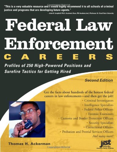 Federal Law Enforcement Careers: Profiles of 250 High-Powered Positions ...