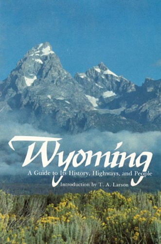 Wyoming: A Guide to Its History, Highways, and People: Federal Writers ...