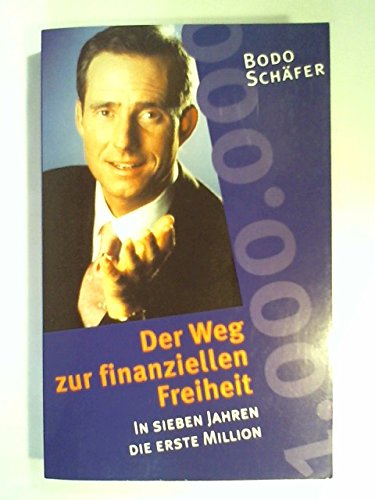 Der Weg zur finanziellen Freiheit. In sieben Jahren die erste Million ...