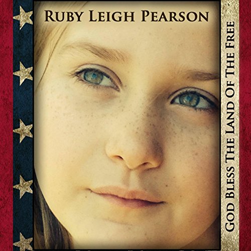 Play God Bless the Land of the Free by Ruby Leigh Pearson on Amazon Music