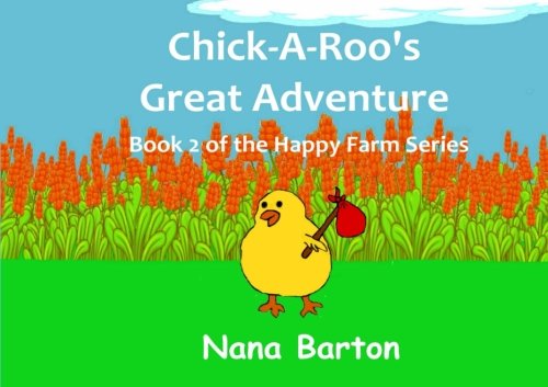 Chick-A-Roo's Great Adventure (The Happy Farm Series): Barton, Nana ...
