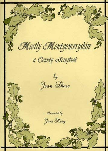 Mostly Montgomeryshire: A County Scrapbook: Amazon.co.uk: Joan Shaw ...
