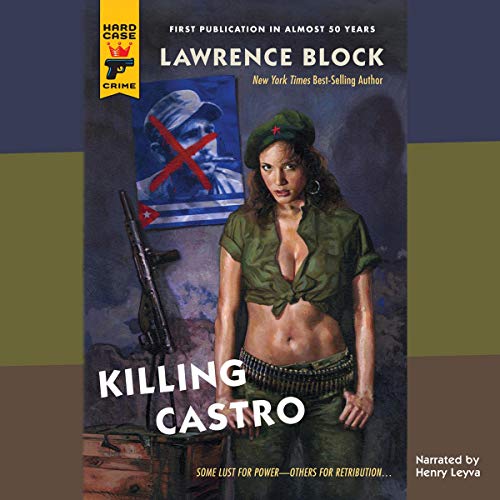 Amazon.com: Killing Castro (Audible Audio Edition): Lawrence Block, Henry Leyva, Blackstone ...