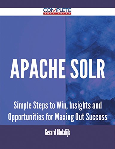 Apache Solr - Simple Steps to Win, Insights and Opportunities for Maxing Out Success - Kindle ...