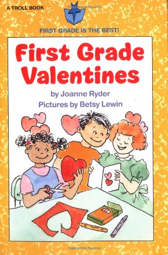 First Grade Valentines (First Grade Is the Best!): Ryder, Joanne, Lewin ...