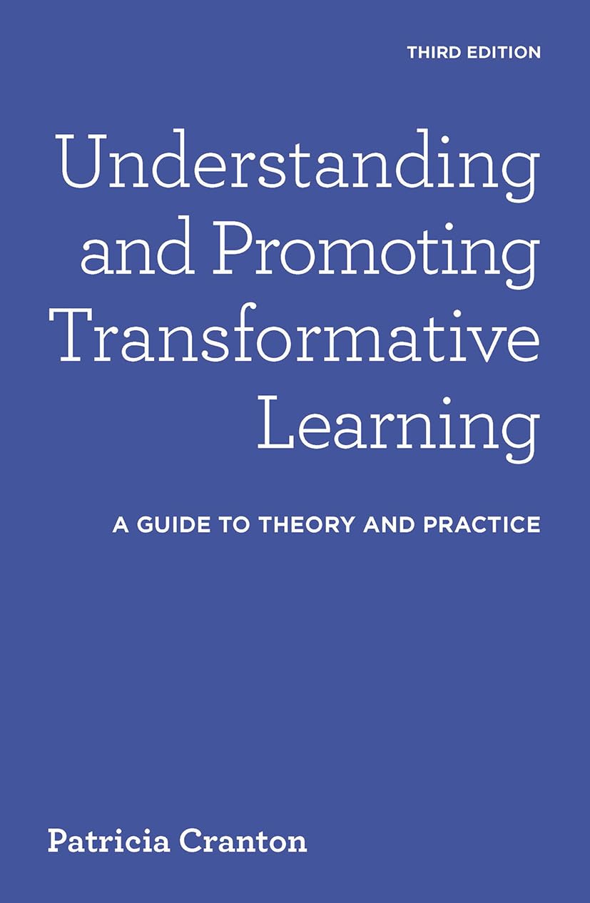 Understanding and Promoting Transformative Learning: Cranton, Patricia ...