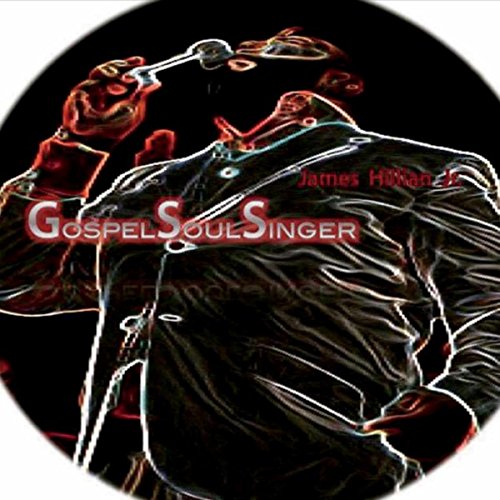 Play Gospel Soul Singer by James Hillian Jr. on Amazon Music
