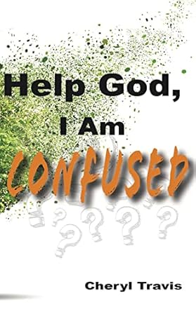 Help God, I Am Confused eBook : Travis, Cheryl: Amazon.in: Books