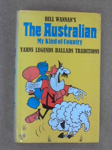 The Australian: My Kind of Country: yarns,ballads, legends, traditions ...