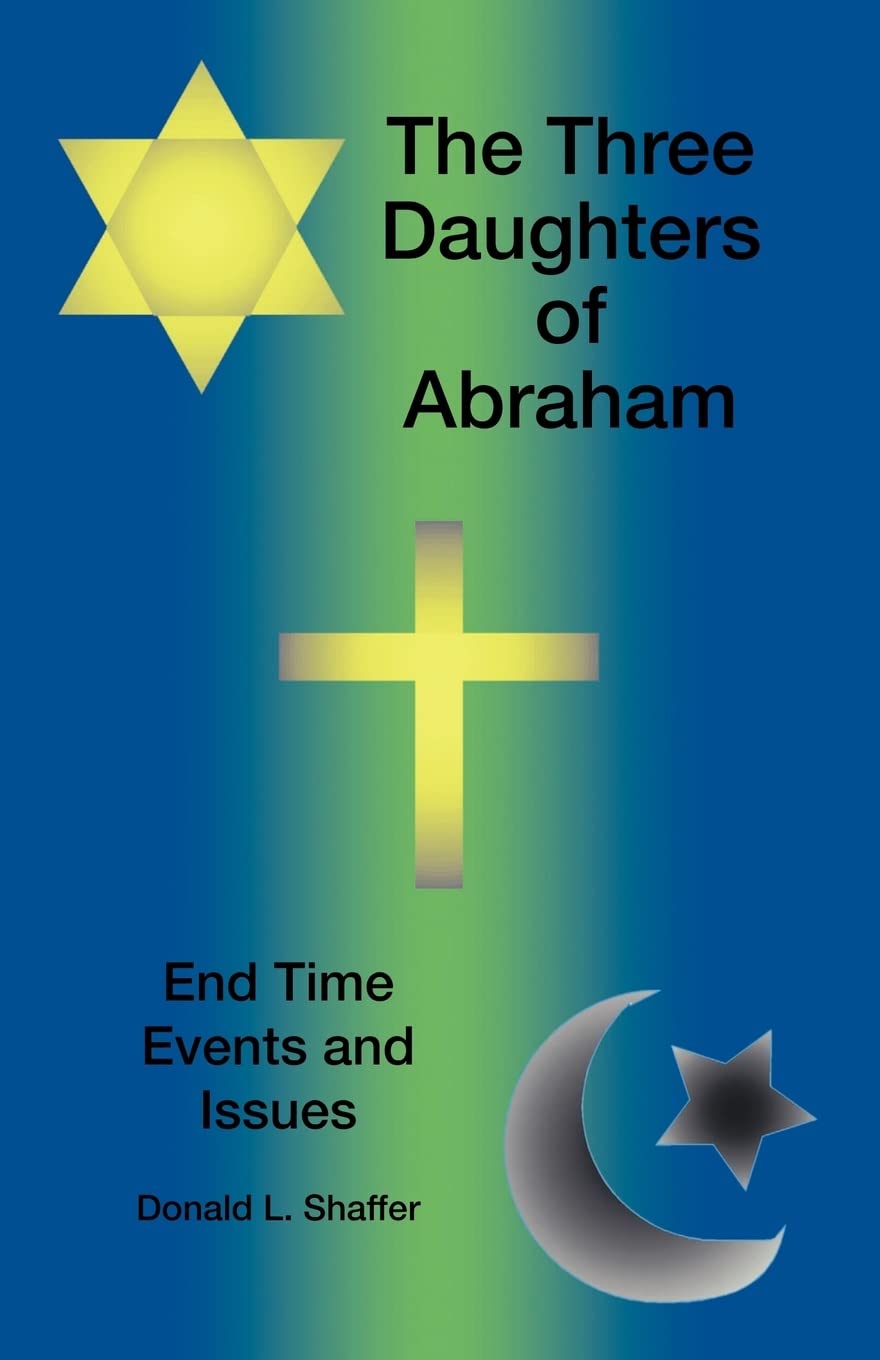 The Three Daughters of Abraham: Shaffer, Donald L.: 9781412002059 ...