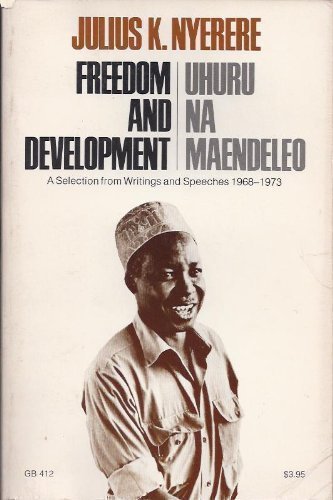 Freedom and Development / Uhuru Na Maendeleo: A Selection from Writings ...