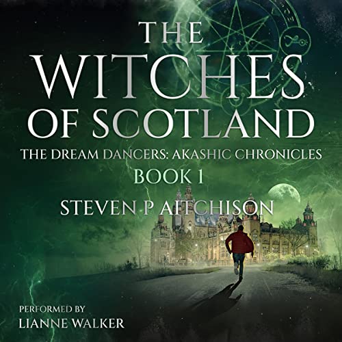 The Witches of Scotland: The Dream Dancers: Akashic Chronicles, Book 1 ...