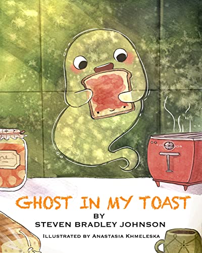 Ghost in My Toast - Kindle edition by Johnson, Steven Bradley ...